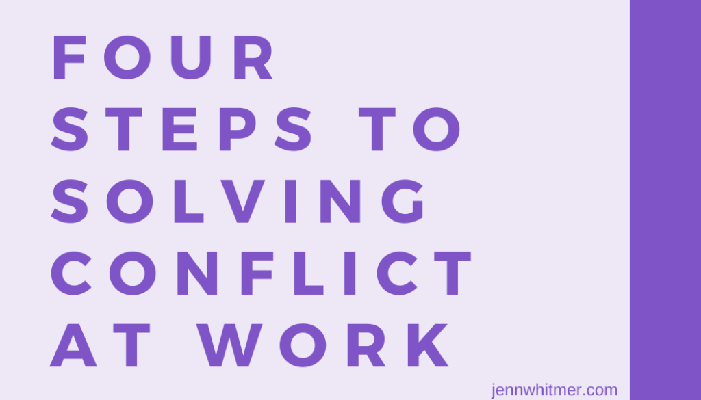 Four Steps to Workplace Peace - jennwhitmer.com